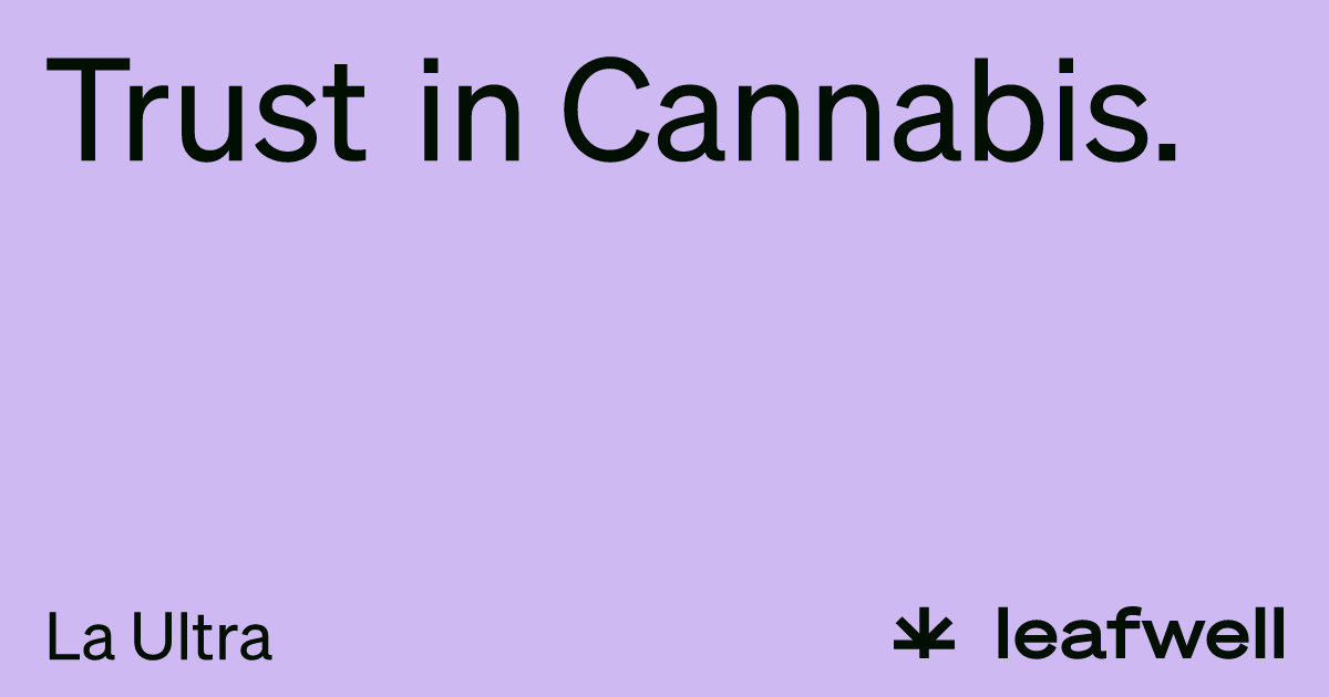 La Ultra Marijuana Strain, AKA The Ultra - Leafwell